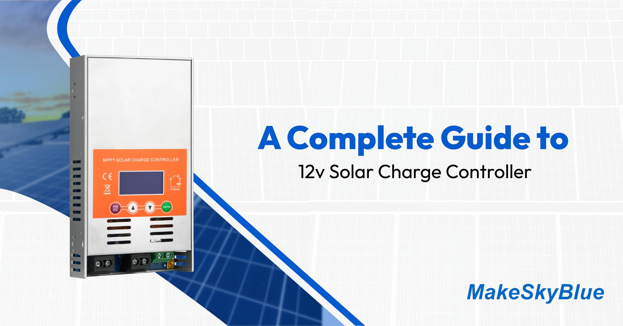 A Complete Guide to 12v Solar Charge Controller – MakeSkyBlue