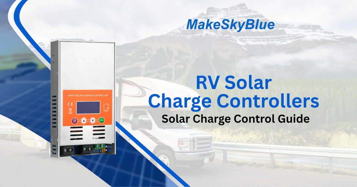 RV Solar Charge Controllers Solar Charge Control Guide – MakeSkyBlue