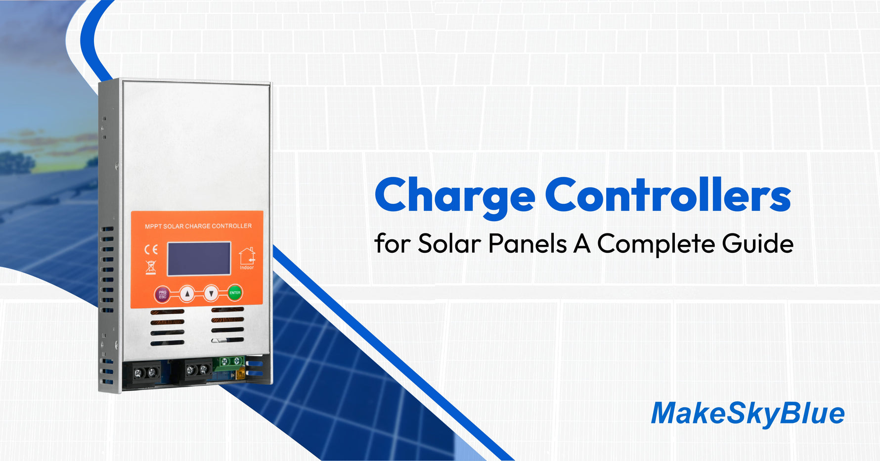 Charge Controllers for Solar Panels: A Complete Guide – MakeSkyBlue